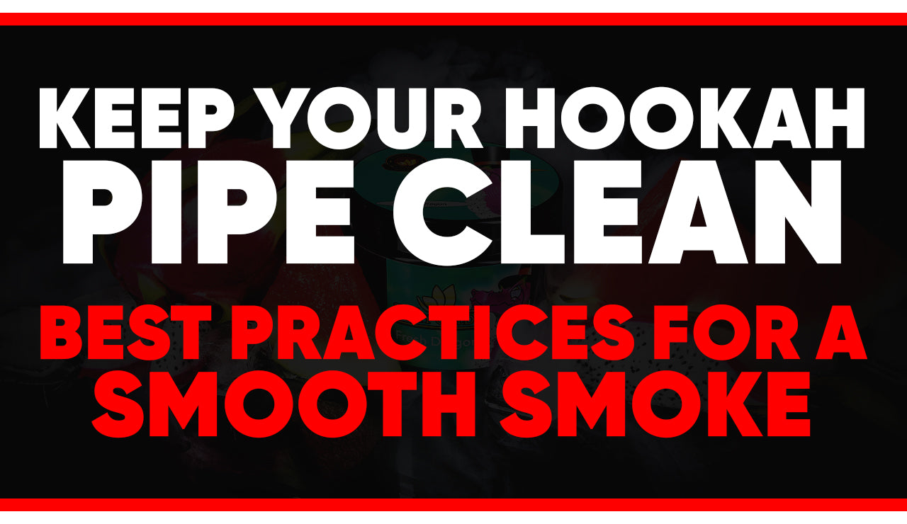 Keep Your Hookah Pipe Clean: Best Practices for a Smooth Smoke – amyusa